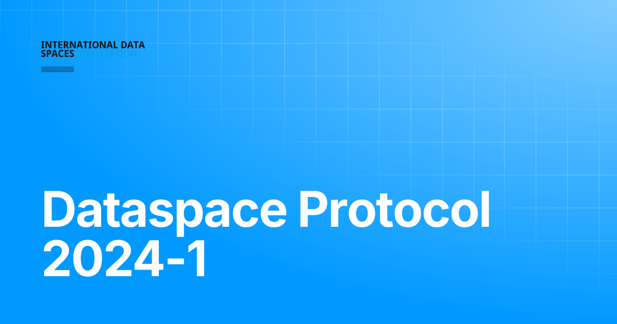 Dataspace Protocol 2024-1 | IDS Knowledge Base